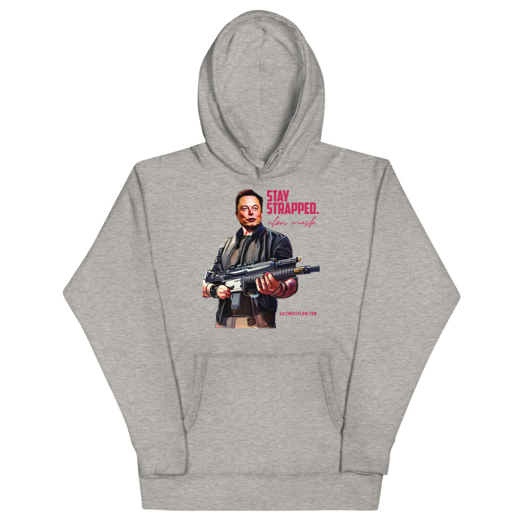 Elon Musk Stay Strapped PREMIUM HOODIE - SALTY